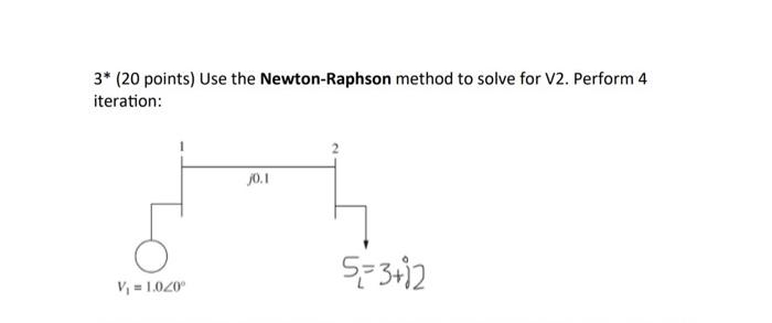 Solved 3* (20 points) Use the Newton-Raphson method to solve | Chegg.com