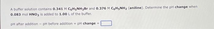 Solved A buffer solution contains 0.341 M C6H5NH3Br and | Chegg.com