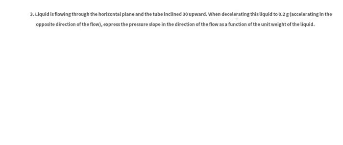 Solved 3. Liquid is flowing through the horizontal plane and | Chegg.com