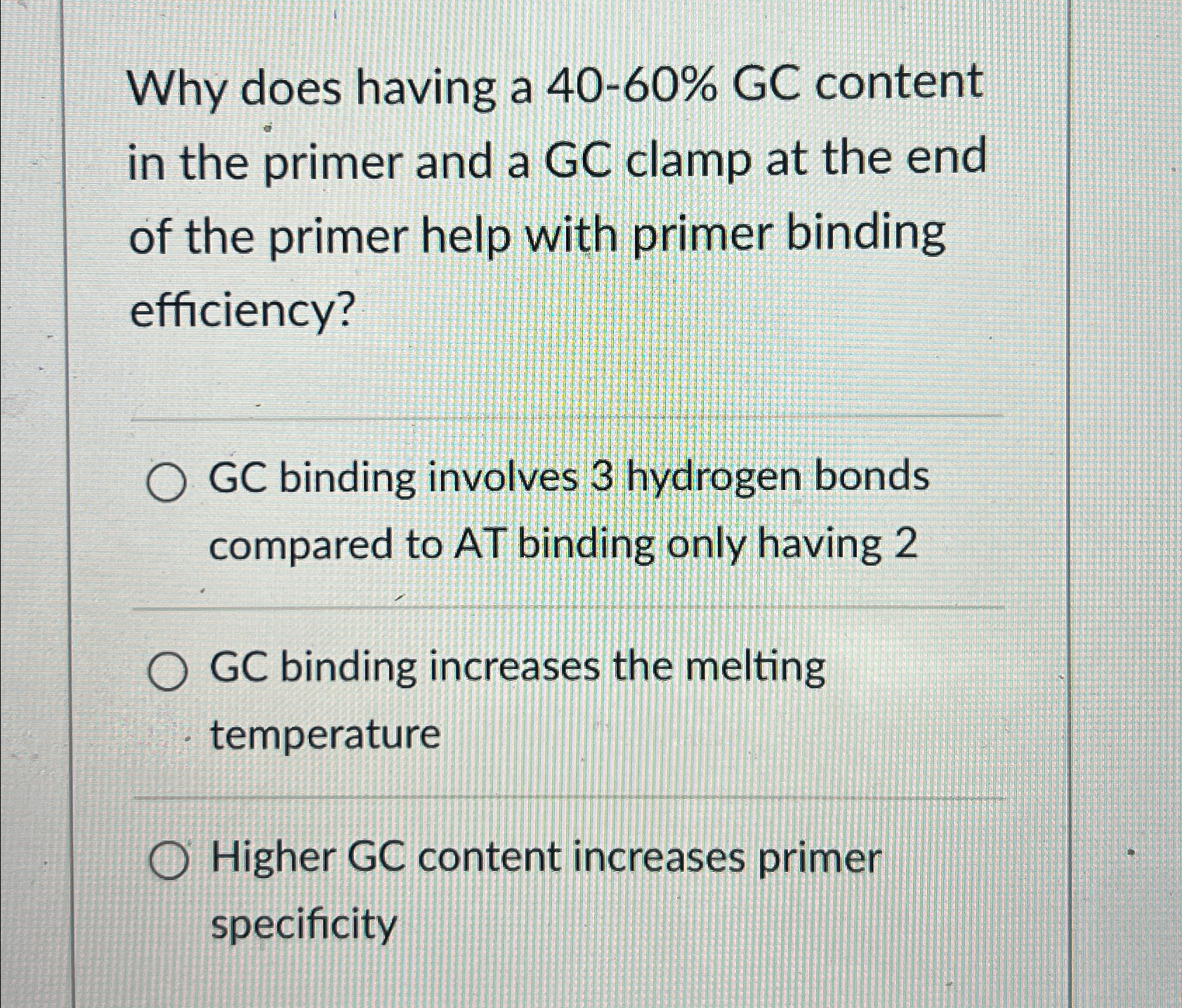 Solved Why does having a 40-60% ﻿GC content in the primer | Chegg.com