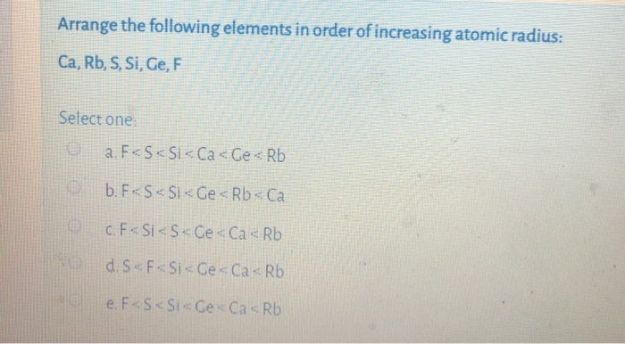 Solved Arrange the following elements in order of increasing | Chegg.com