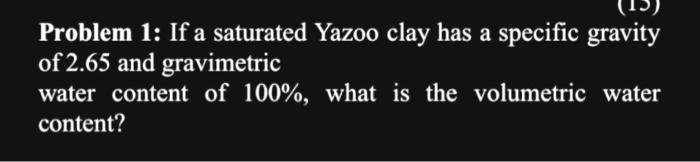 Solved Problem 1: If a saturated Yazoo clay has a specific | Chegg.com