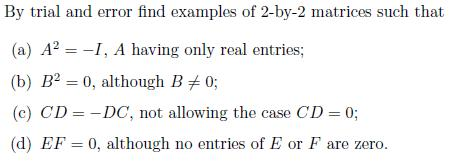 Solved By trial and error find examples of 2-by-2 matrices | Chegg.com