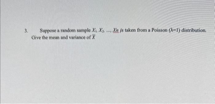 Solved 3. Suppose a random sample X1,X2,…,Xn is taken from a | Chegg.com