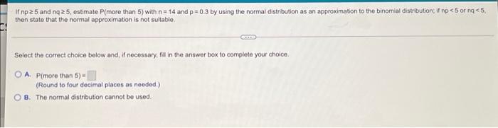 Solved If np25 and ng 25, estimate P(more than 5) with n=14 | Chegg.com