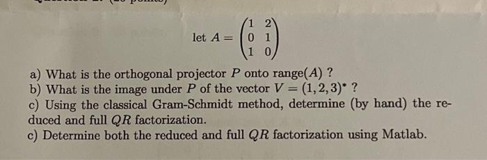 Solved let A=⎝⎛101210⎠⎞ a) What is the orthogonal projector | Chegg.com