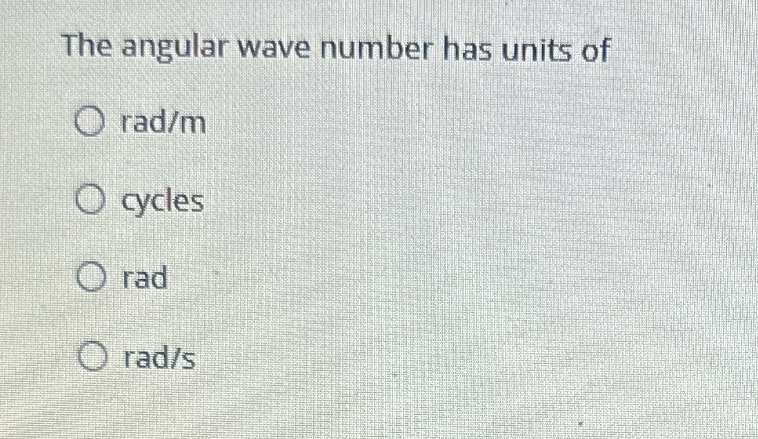 Solved The angular wave number has units | Chegg.com