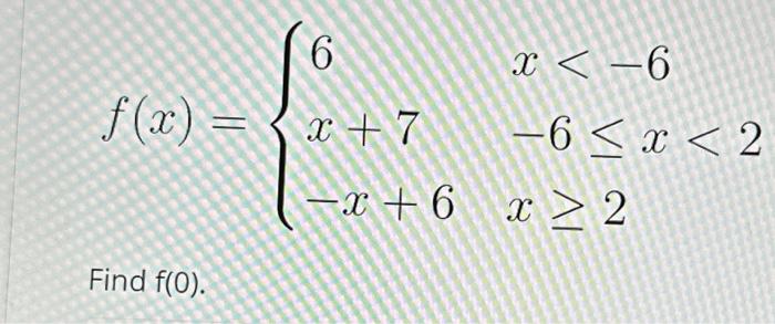 Solved f(x)=⎩⎨⎧6x+7−x+6x