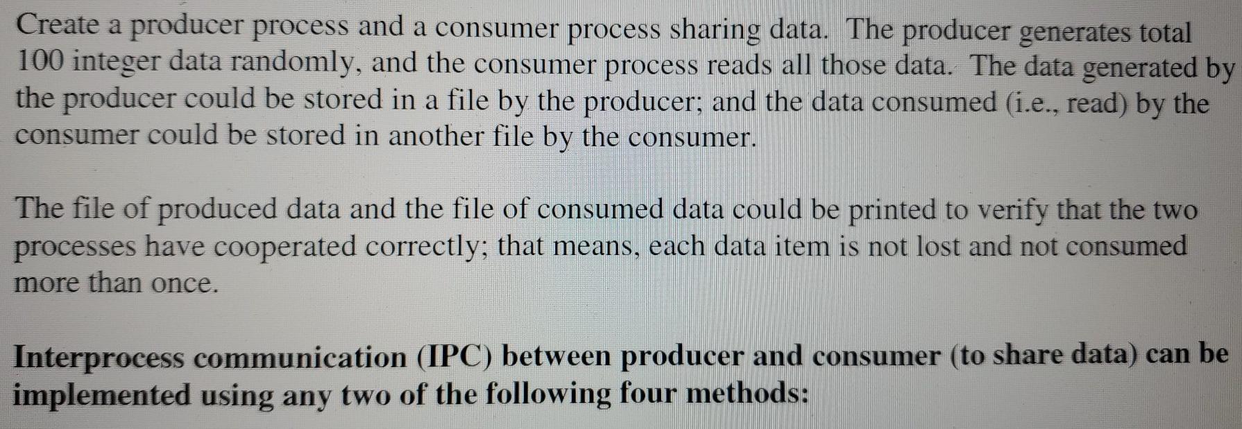 Solved Create a producer process and a consumer process | Chegg.com