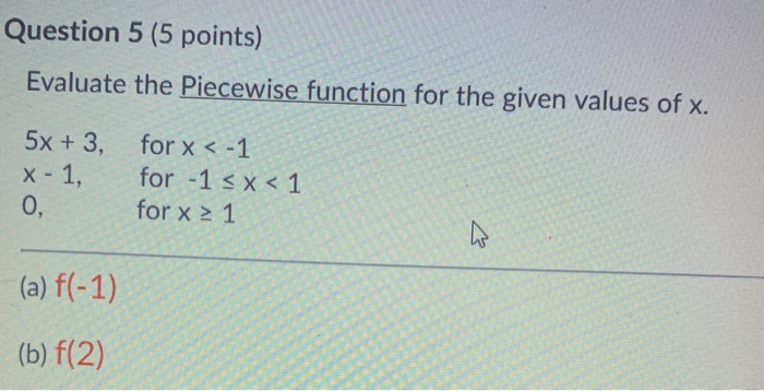 Solved Question 5 (5 points) Evaluate the Piecewise function | Chegg.com