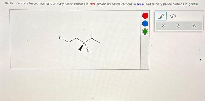 Solved On the molecule below, highlight primary halide | Chegg.com
