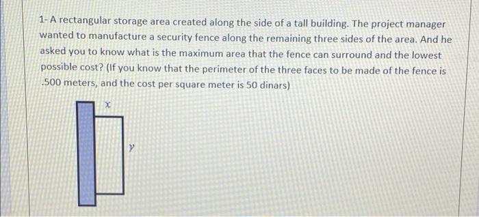 Solved 1-A rectangular storage area created along the side | Chegg.com