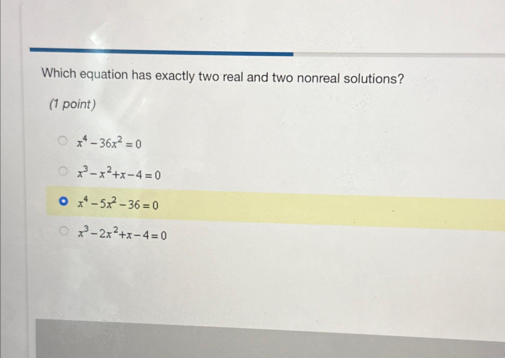 Solved Which equation has exactly two real and two nonreal | Chegg.com