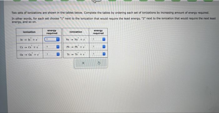 Solved Two sets of Ionizations are shown in the tables | Chegg.com