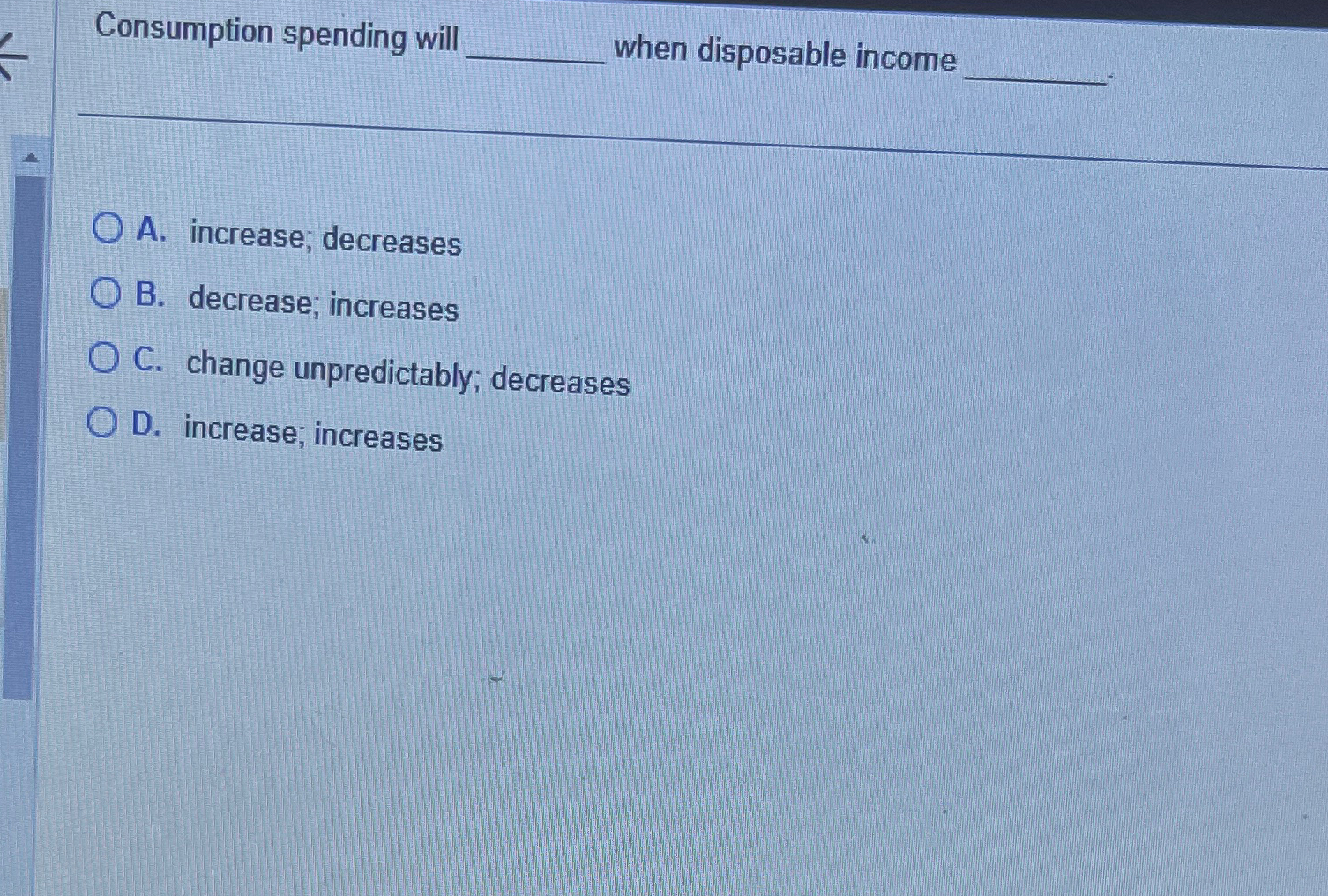 Consumption spending will when disposable incomeA. | Chegg.com