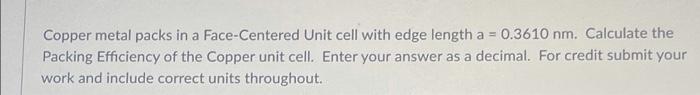 Solved Copper metal packs in a Face-Centered Unit cell with | Chegg.com