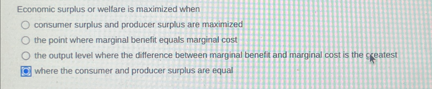 Solved Economic surplus or welfare is maximized whenconsumer | Chegg.com