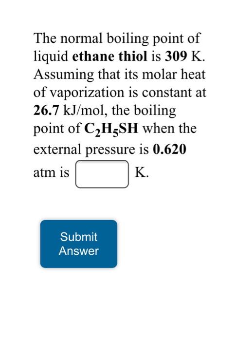 Solved The normal boiling point of liquid ethane thiol is | Chegg.com