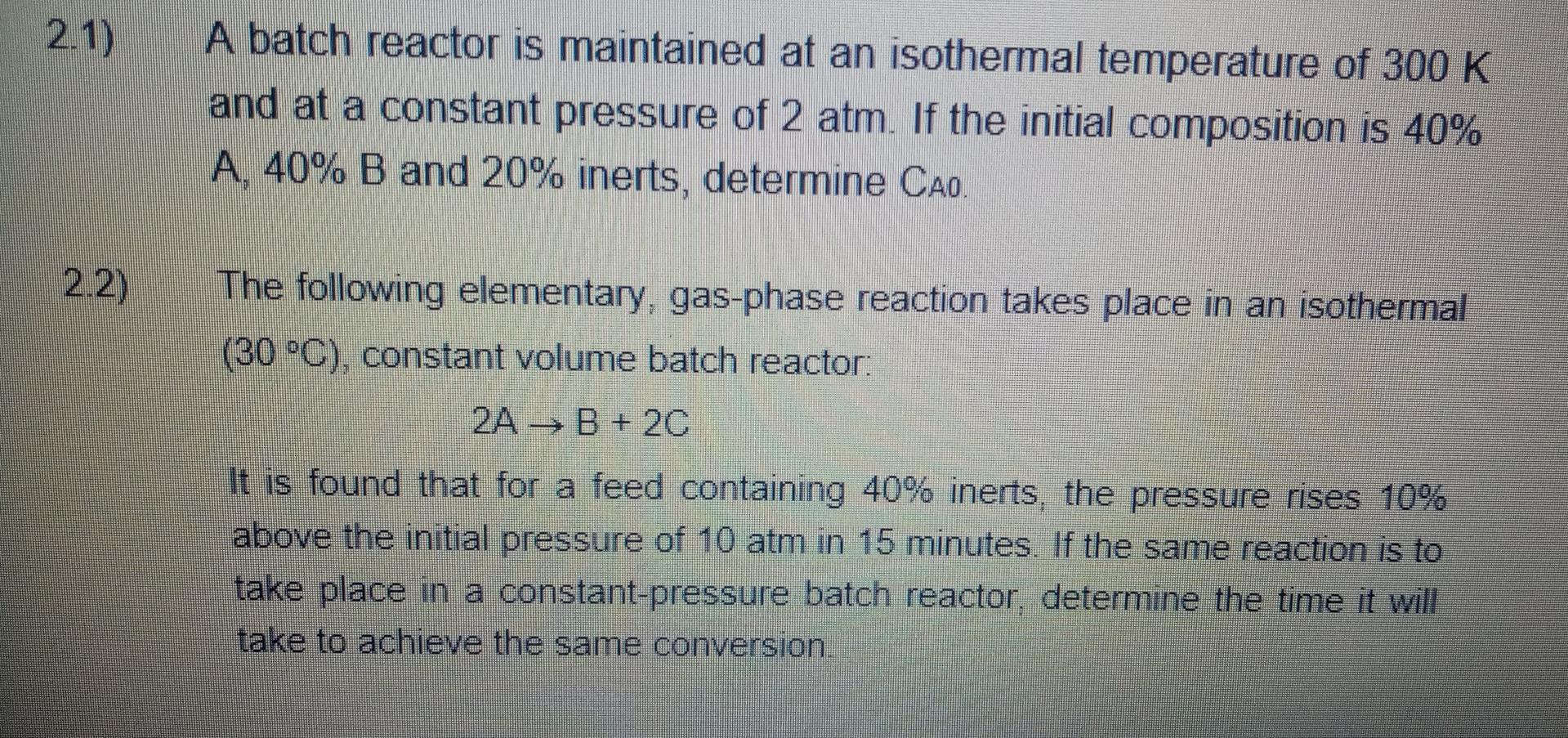 Solved 2.1) A batch reactor is maintained at an isothermal | Chegg.com