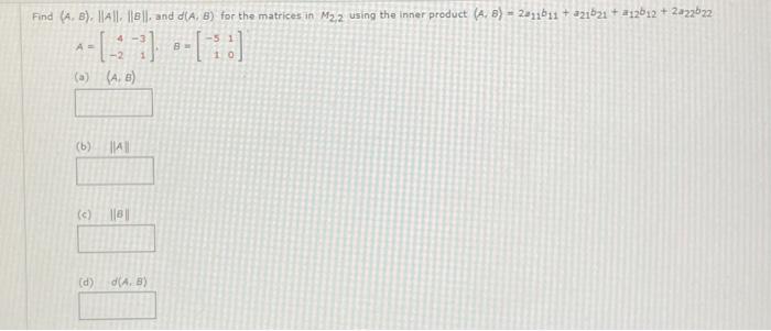 [Solved]: Find (A,B),A,B, and d(A,B) for the matrices in M2