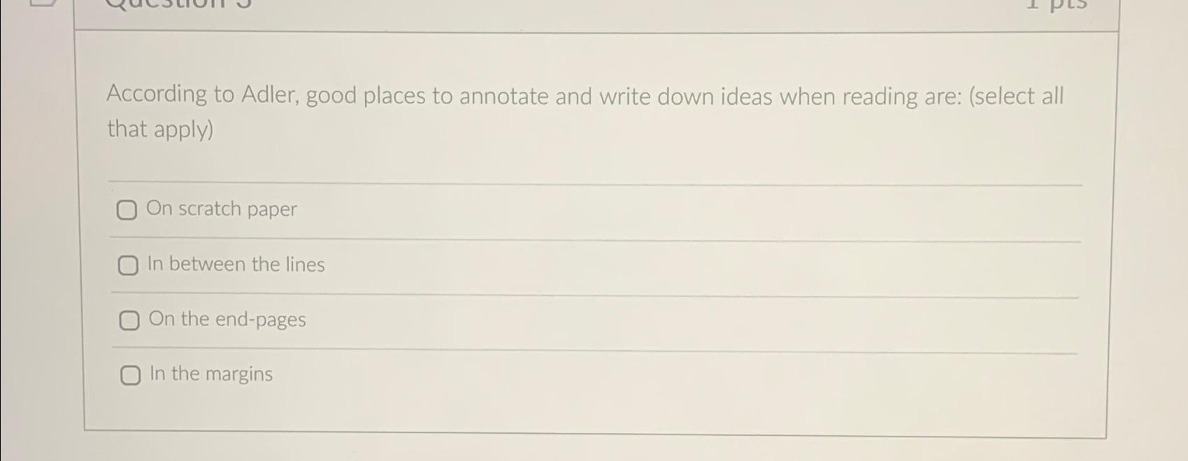 Solved According to Adler, good places to annotate and write | Chegg.com