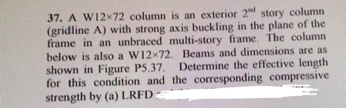 Solved 37. A W12x72 column is an exterior 2nd story column | Chegg.com