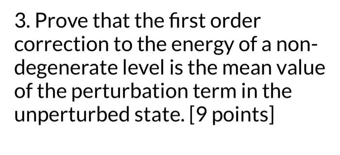 Solved 3 Prove That The First Order Correction To The