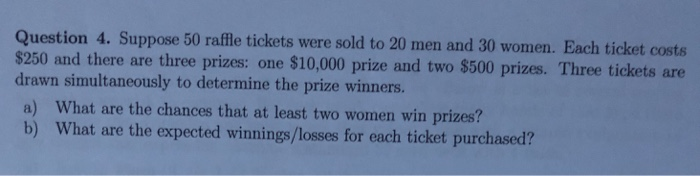 Solved Question 4. Suppose 50 raffle tickets were sold to 20 | Chegg.com