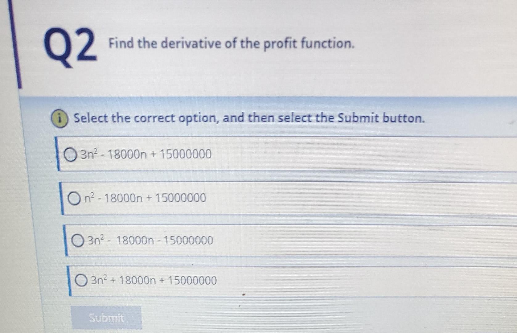 Q2 Find the derivative of the profit function. Select | Chegg.com