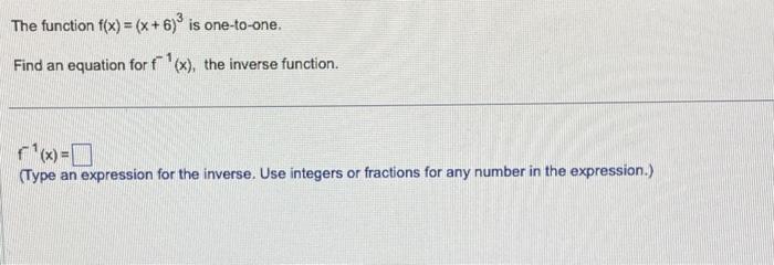 Solved The function f(x)=(x+6)3 is one-to-one. Find an | Chegg.com