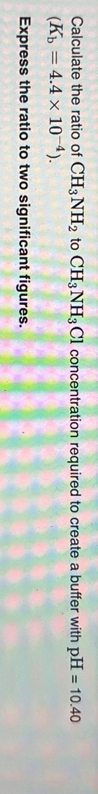 Solved Calculate the ratio of CH3NH2 ﻿to CH3NH3Cl | Chegg.com