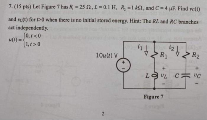Solved 7. (15 pts) Let Figure 7 has R1=25Ω,L=0.1H,R2=1kΩ, | Chegg.com