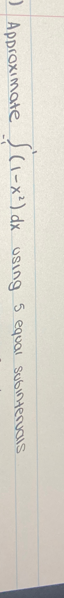 Solved Approximate ∫-11(1-x2)dx ﻿using 5 ﻿equal subintervals | Chegg.com