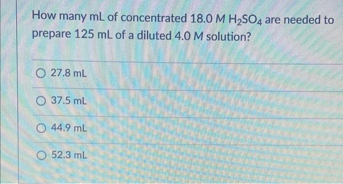 Solved How many mL of concentrated 18.0 M H2SO4 are needed | Chegg.com