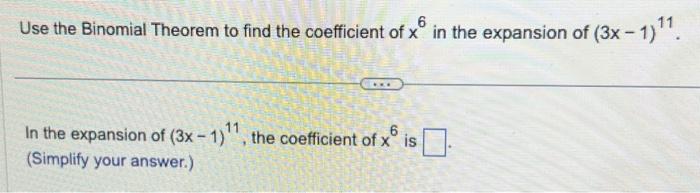 Solved Use the Binomial Theorem to find the coefficient of | Chegg.com