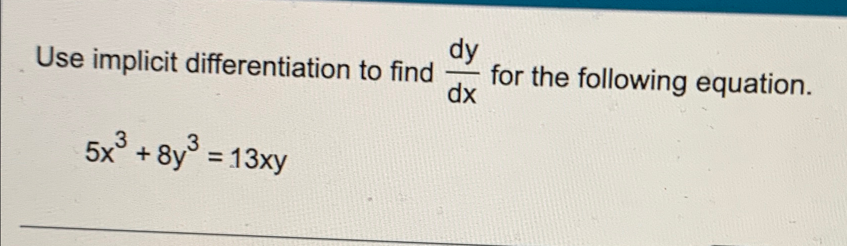 Solved Use implicit differentiation to find dydx ﻿for the | Chegg.com