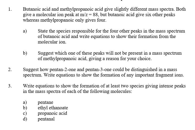 Solved 1. Butanoic acid and methylpropanoic acid give | Chegg.com