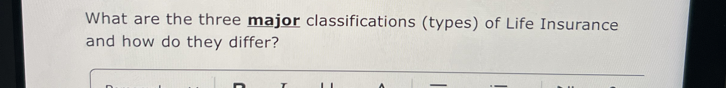 Solved What are the three major classifications (types) ﻿of | Chegg.com