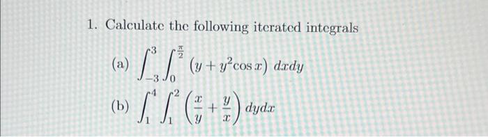 Solved 1. Calculate the following iterated integrals 20 (y + | Chegg.com