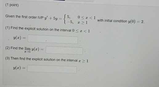 Solved (1 point) Given the first order IVP y + 5y = 524e-5, | Chegg.com