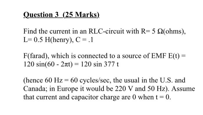 Solved Find the current in an RLC-circuit with R=5Ω (ohms), | Chegg.com