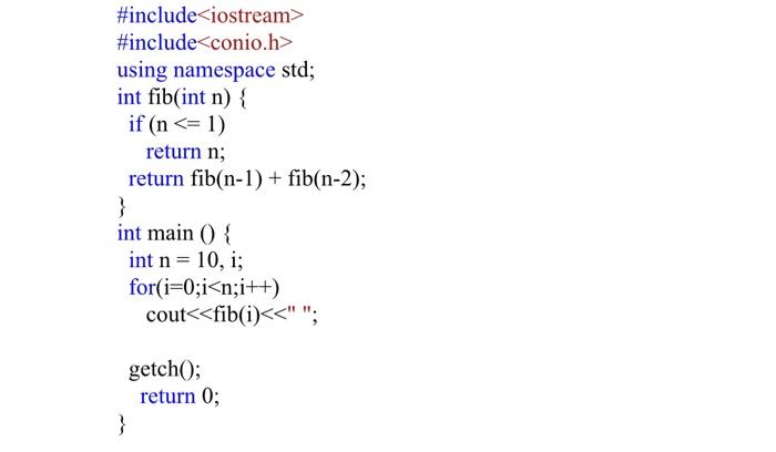 Solved #include #include using namespace std; int fib(int n) | Chegg.com