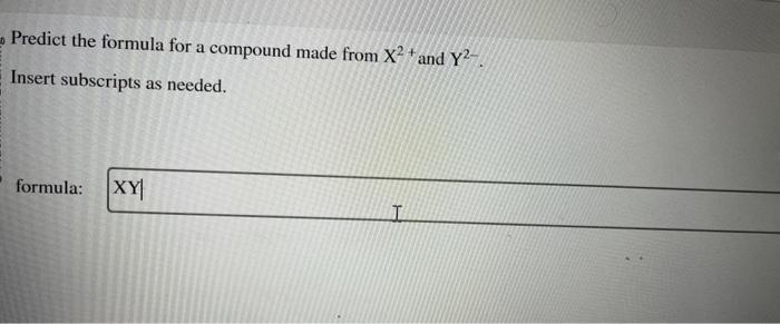 Solved Predict the formula for a compound made from X2+ and | Chegg.com