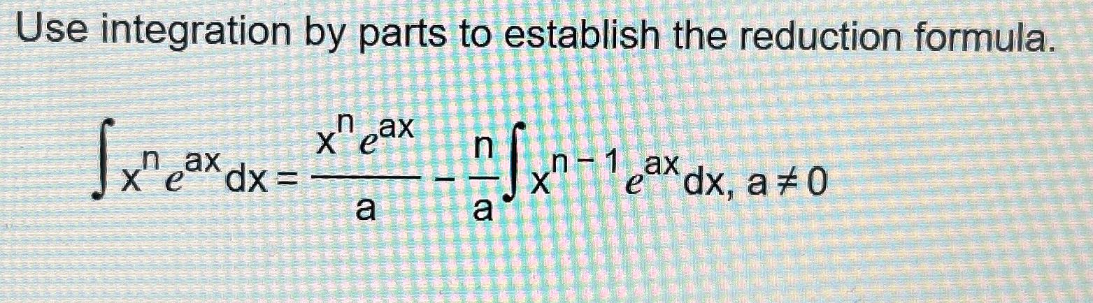 Solved Use integration by parts to establish the reduction | Chegg.com