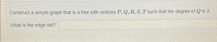 Solved Construct a simple graph that is a tree with vertices | Chegg.com