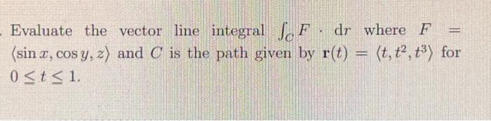Evaluate the vector line integral ∫CF⋅dr where F= | Chegg.com