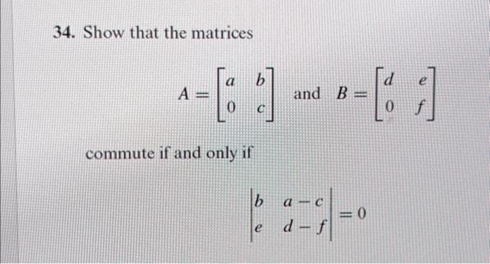 Solved 34. Show that the matrices A = a 0 ] commute if and | Chegg.com