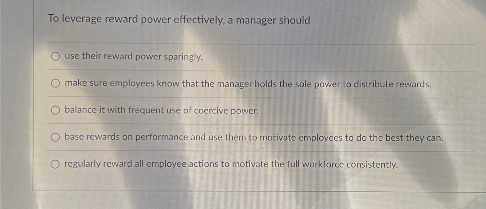 Solved To leverage reward power effectively, a manager | Chegg.com
