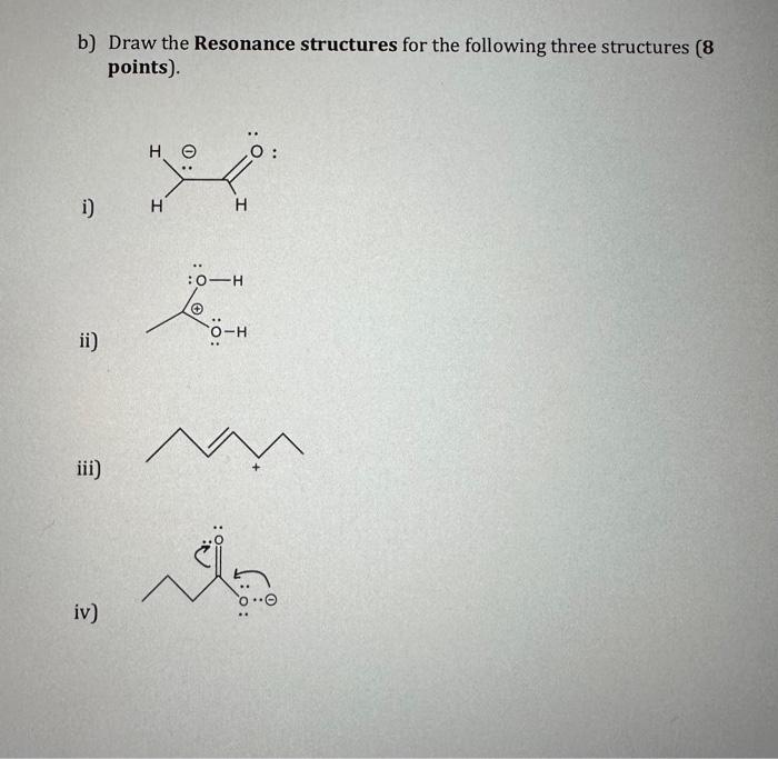 Solved b) Draw the Resonance structures for the following | Chegg.com