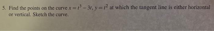 Solved 5. Find the points on the curve x=t3−3t,y=t2 at which | Chegg.com